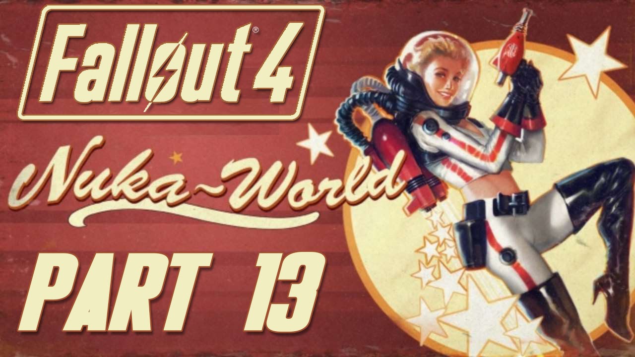 Fallout 4 - Nuka World DLC - Let's Play - Part 13 - "Quantum Power ...