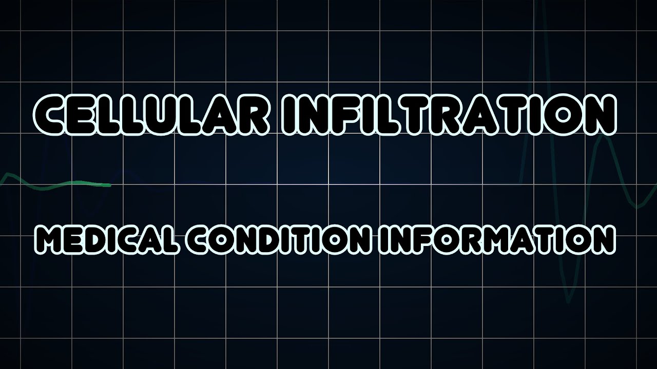 Cellular infiltration (Medical Condition) - YouTube