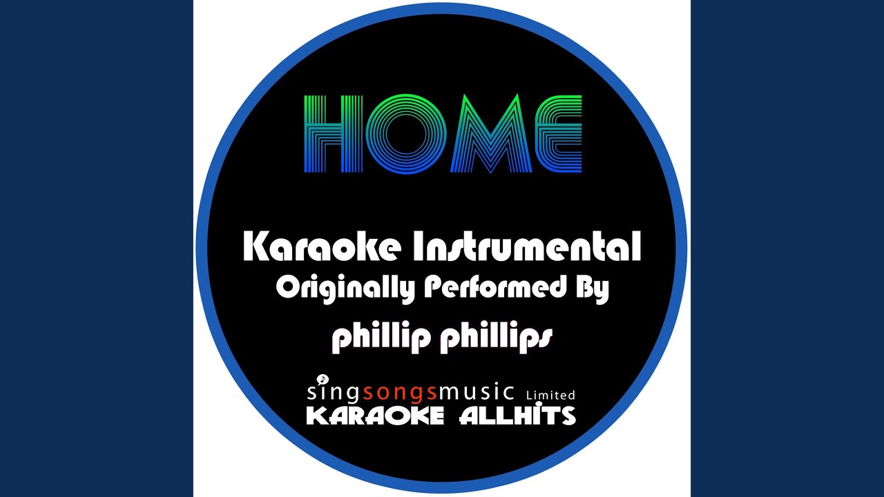 Home (Originally Performed By Phillip Phillips) (Instrumental Version ...