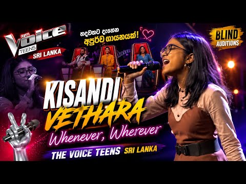 Kisandi Vethara | whenever,whenever | Blind Auditions | The Voice Teens Sri Lanka #thevoiceteens 
