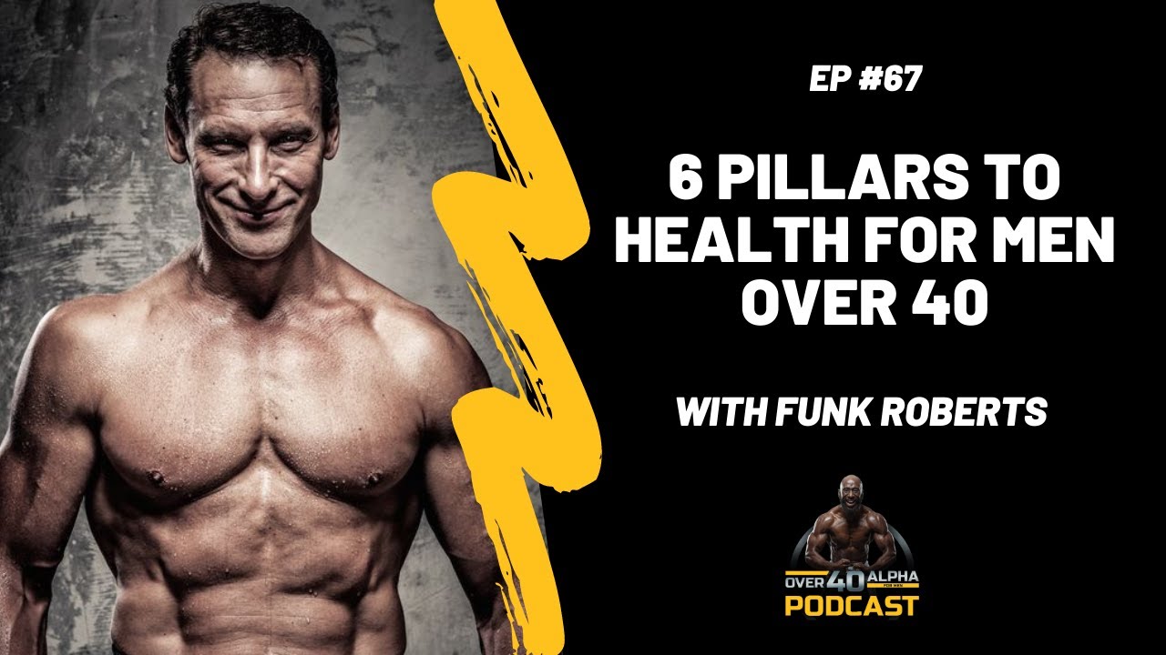 6 Pillars To Health For Men Over 40 - YouTube