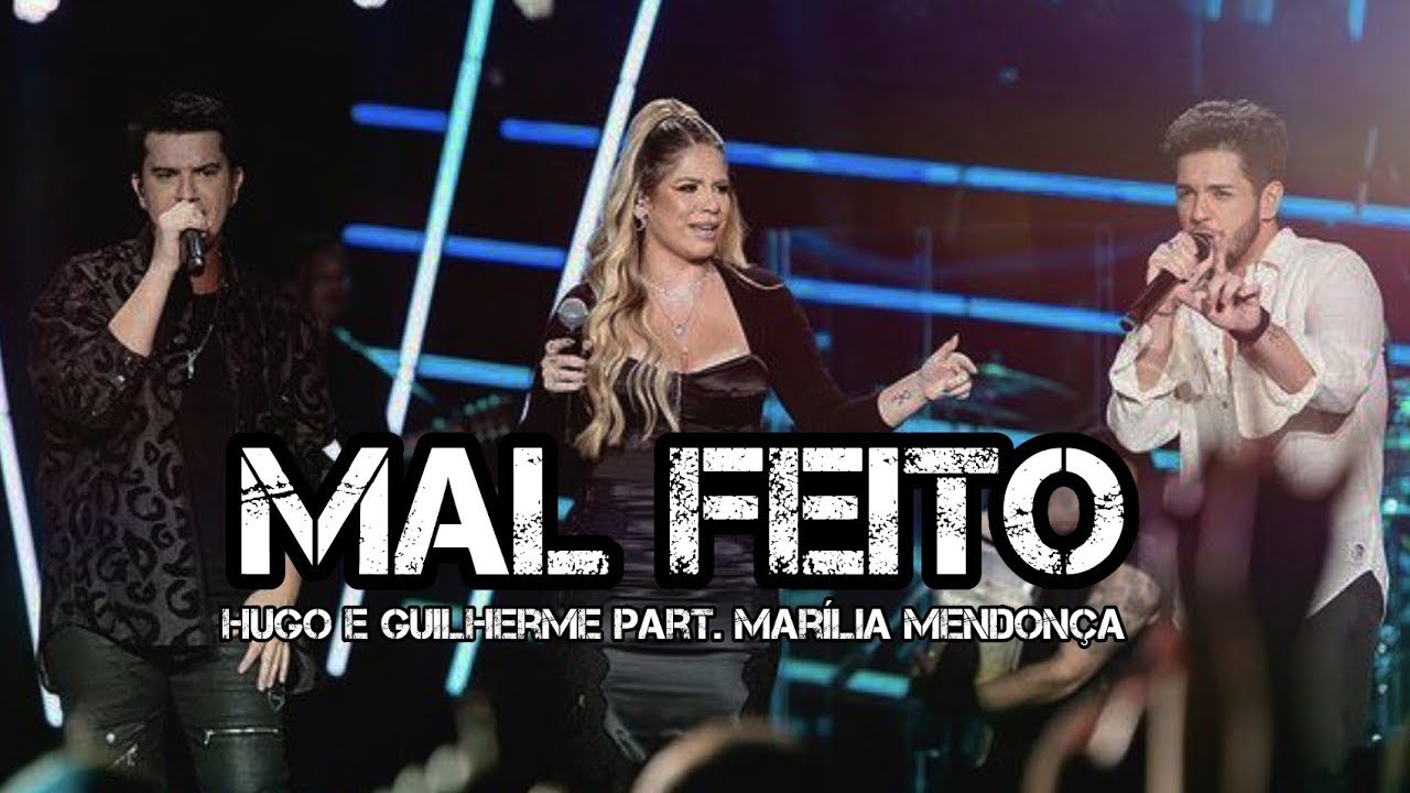 MAL FEITO - MARÍLIA MENDONÇA FT HUGO E GUILHERME (MÚSICA OFICIAL ...