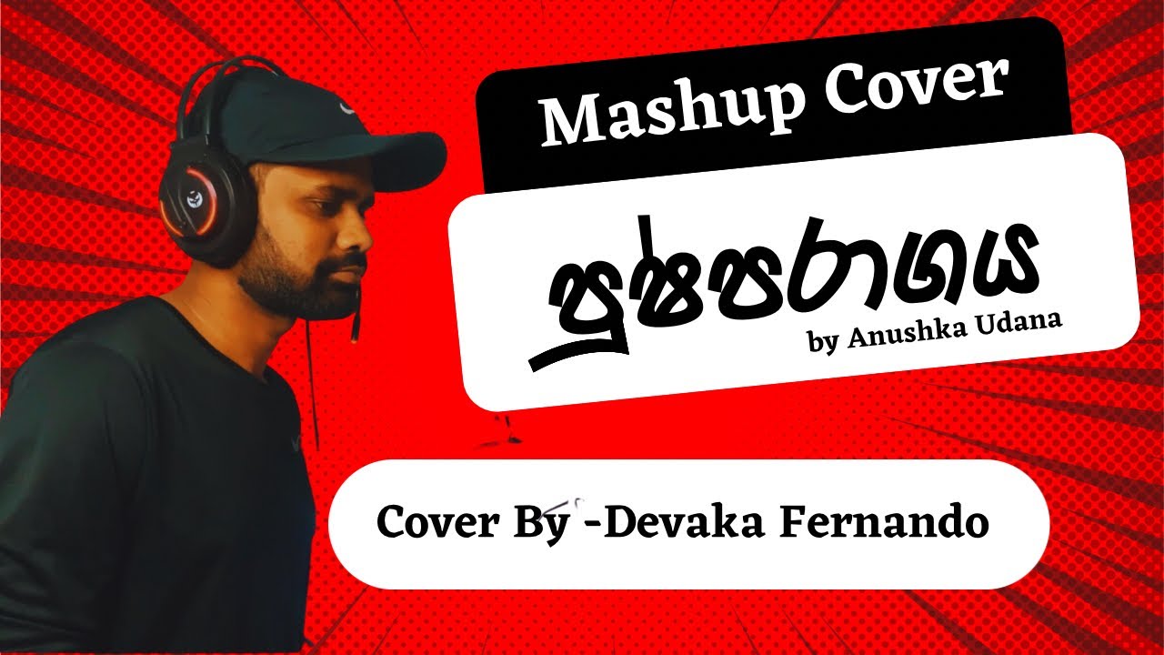 පුශ්පරාගය Mashup by (@anushkaudana @wasthi ) Cover Version by Devaka ...