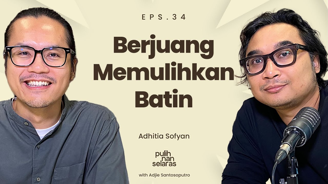 BERJUANG MEMULIHKAN BATIN - ADHITIA SOFYAN | #PulihNanSelaras - YouTube