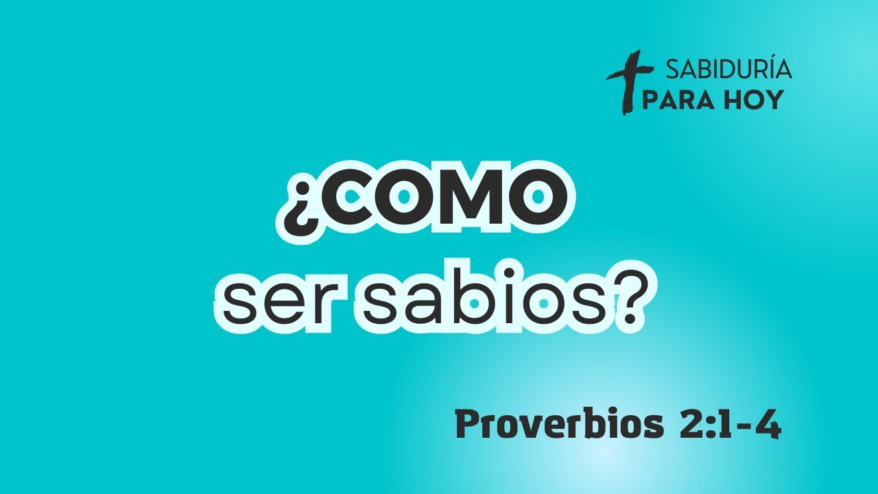 ¿COMÓ SER SABIOS? PROVERBIOS 2:1-4 (006) - YouTube