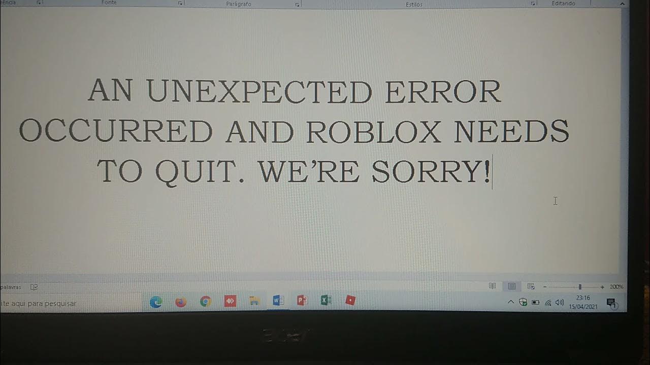 An unexpected error occurred and Roblox needs to quit. Were're Sorry ...