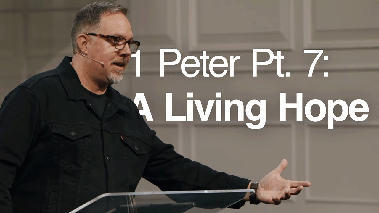 1 Peter Pt 7: A Living Hope - David Dealy - YouTube
