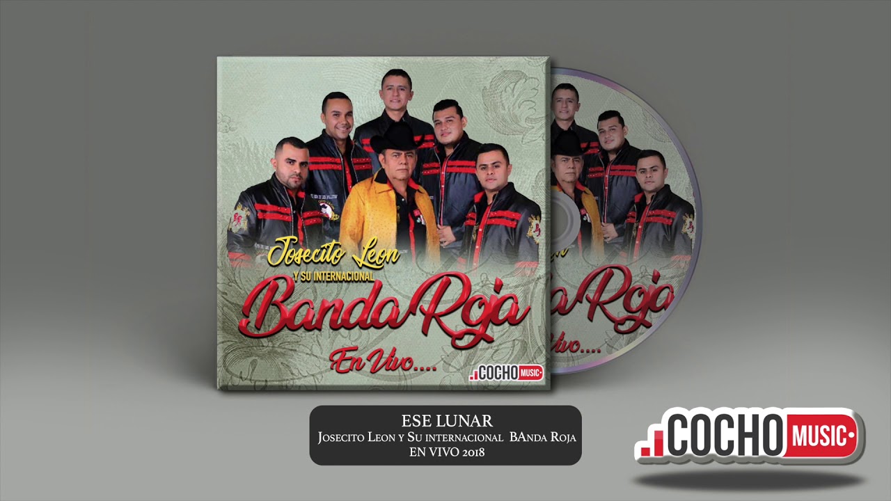 ESE LUNAR - JOSECITO LEON Y SU BANDA ROJA (EN VIVO) 2018 COCHO Music ...