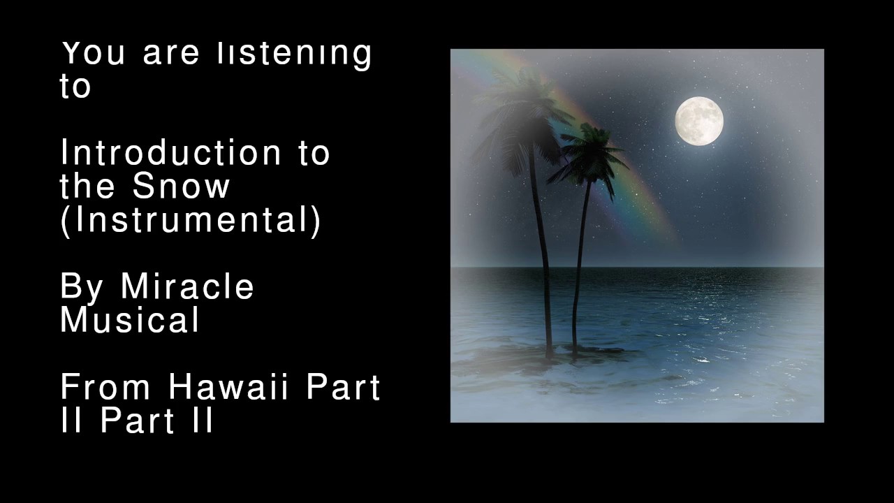 01 Introduction to the Snow (Instrumental) - Hawaii Part II Part II ...