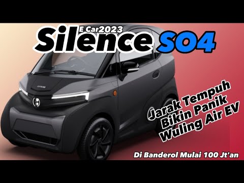 Silence SO4 2023 Mobil Listrik Asal Spanyol ‼️ Pesaing Wuling Air EV ...