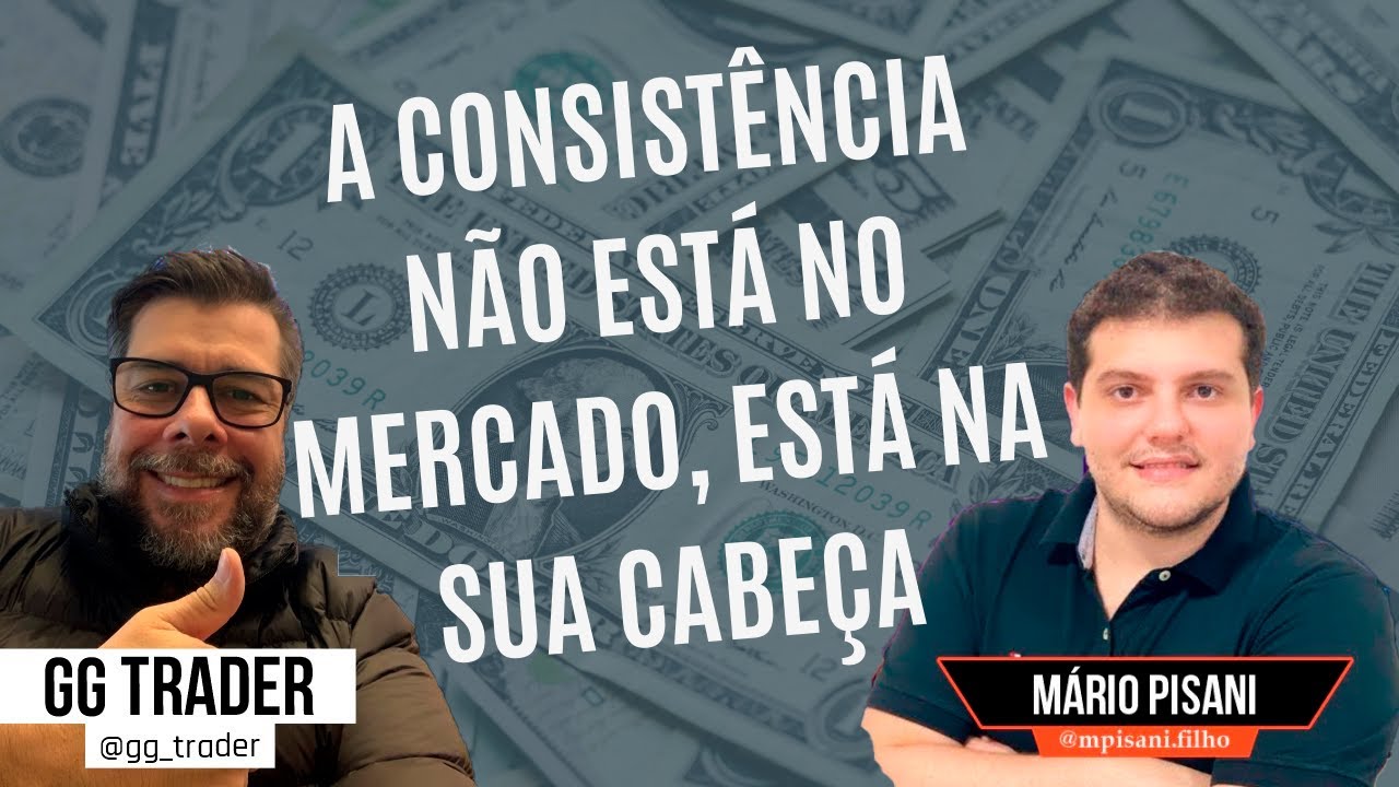 CAMINHO DO GG TRADER ATÉ A CONSISTÊNCIA NO DAYTRADER feat MARIO PISANI ...