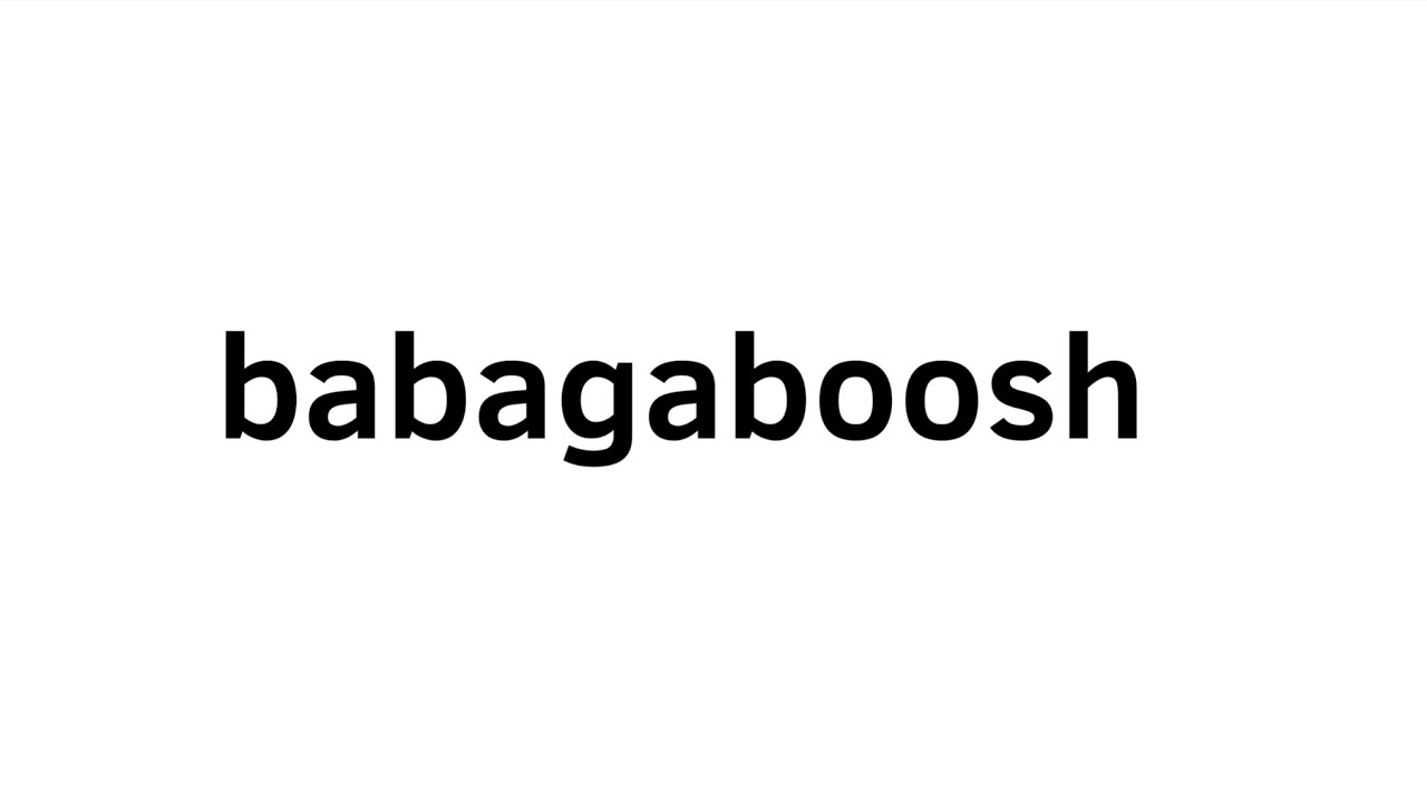 Babagaboosh - YouTube