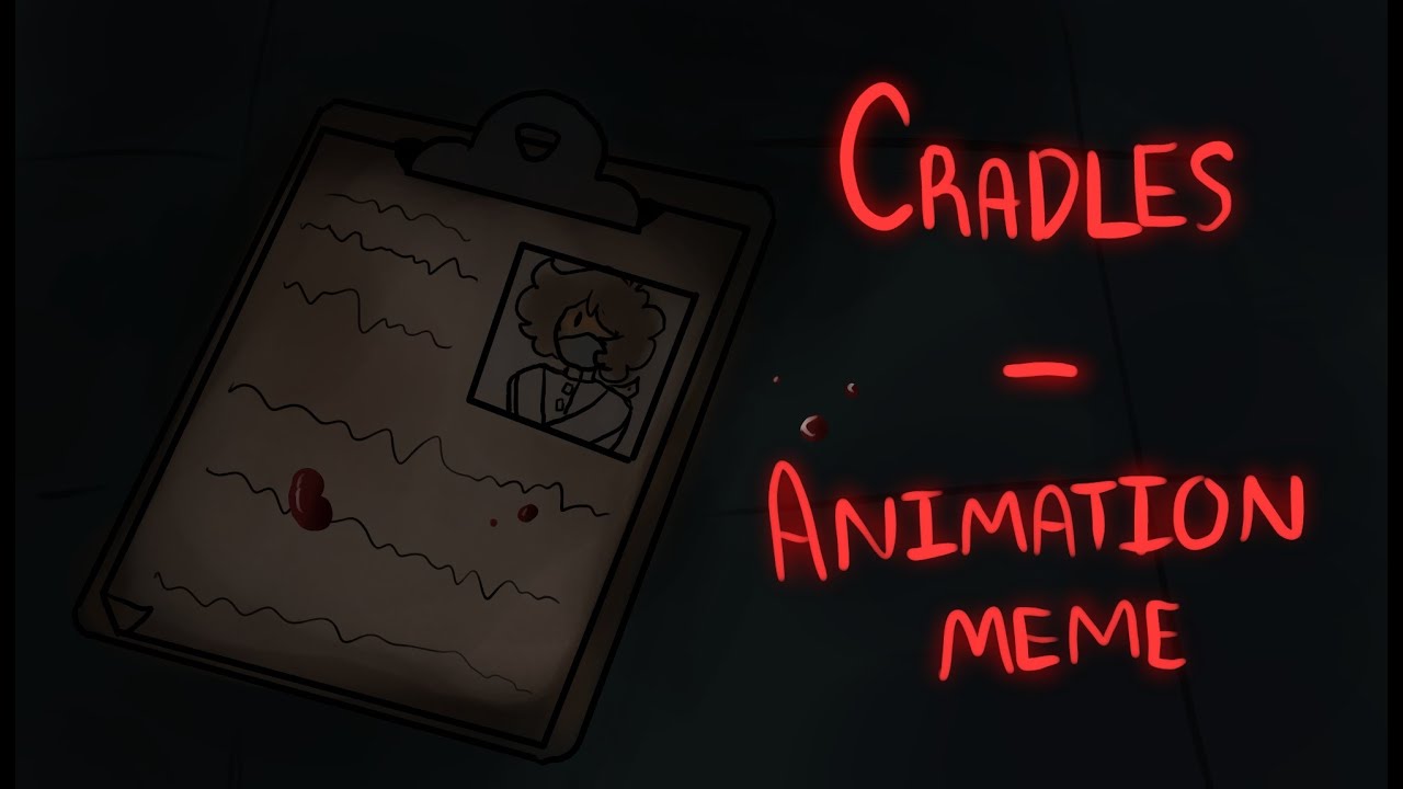 Cradles || Animation Meme - YouTube