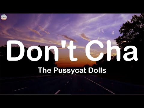 Don't Cha - The Pussycat Dolls (Lyrics)