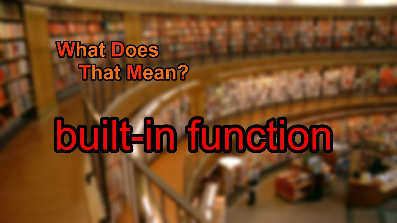 What Does Built in Function Mean YouTube what-does-built-in-function-mean-youtube