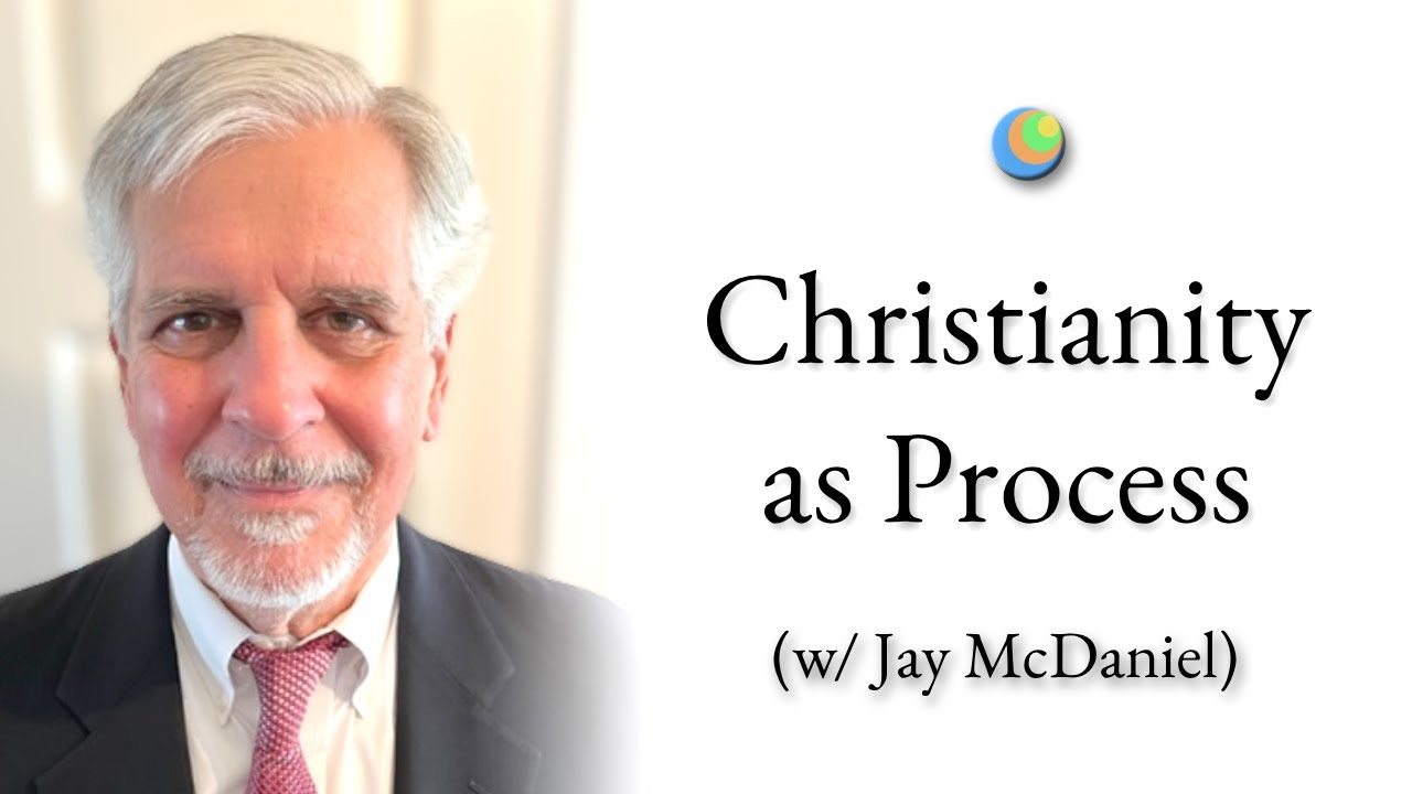 Metamodern Spirituality | Christianity as Process (w/ Jay McDaniel) - YouTube