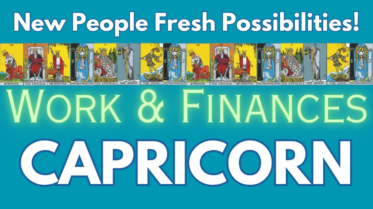 Capricorn ♑Work & Finance Tarot Reading - New People Fresh ...