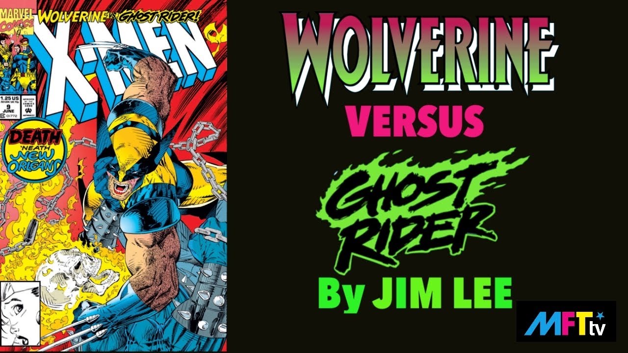 X-MEN ISSUE 9-Wolverine V. Ghost Rider by Jim Lee- ‘Nuff Said, bub ...