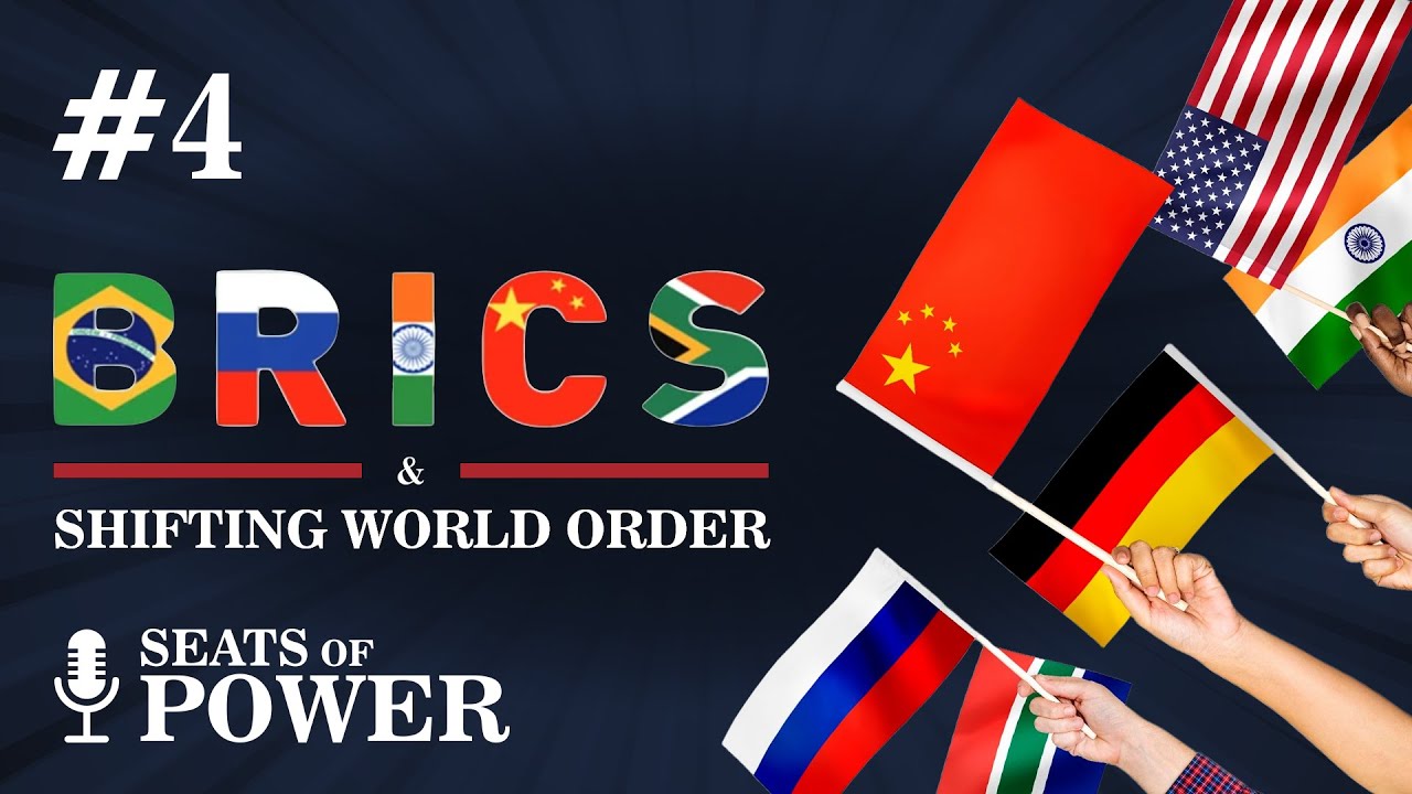 Seats of Power - Episode #4 - BRICS and the Shifting World Order - YouTube