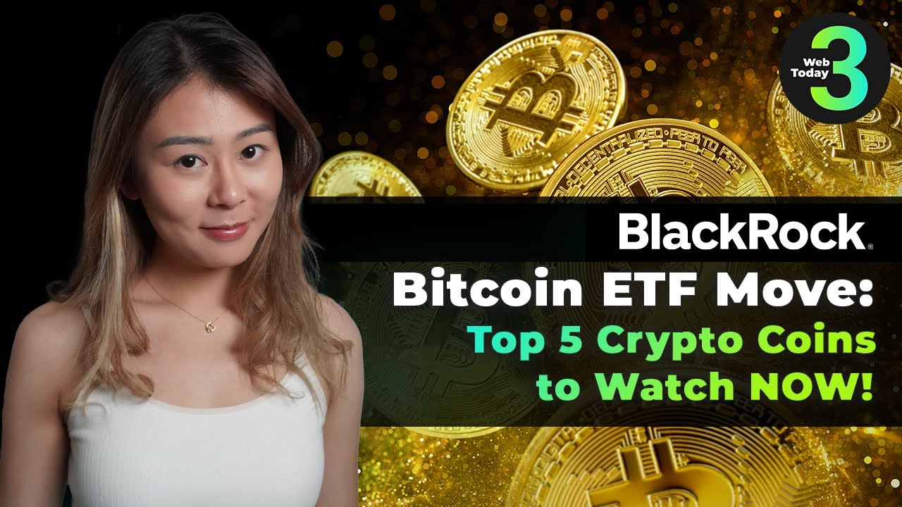 Top 5 coins to watch before BlackRock’s ETF get approved! @gemgemcrypto ...