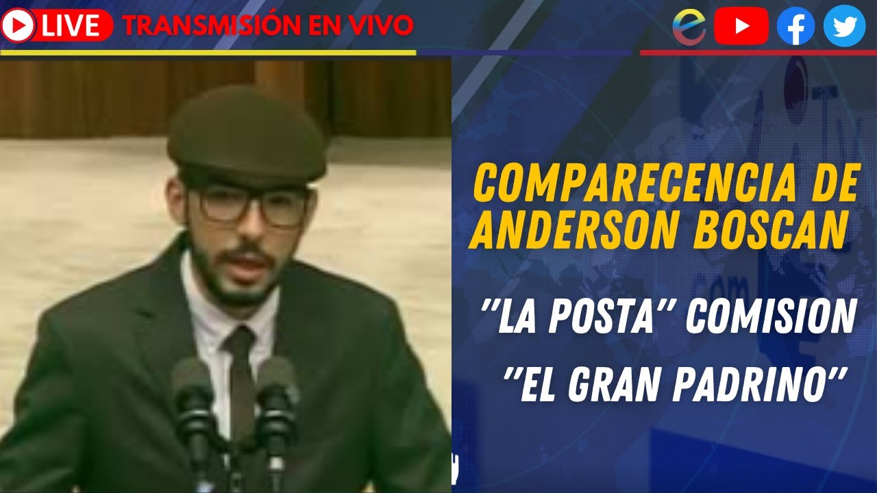 COMPARECENCIA DE ANDERSON BOSCAN "LA POSTA" COMISION "EL GRAN PADRINO ...