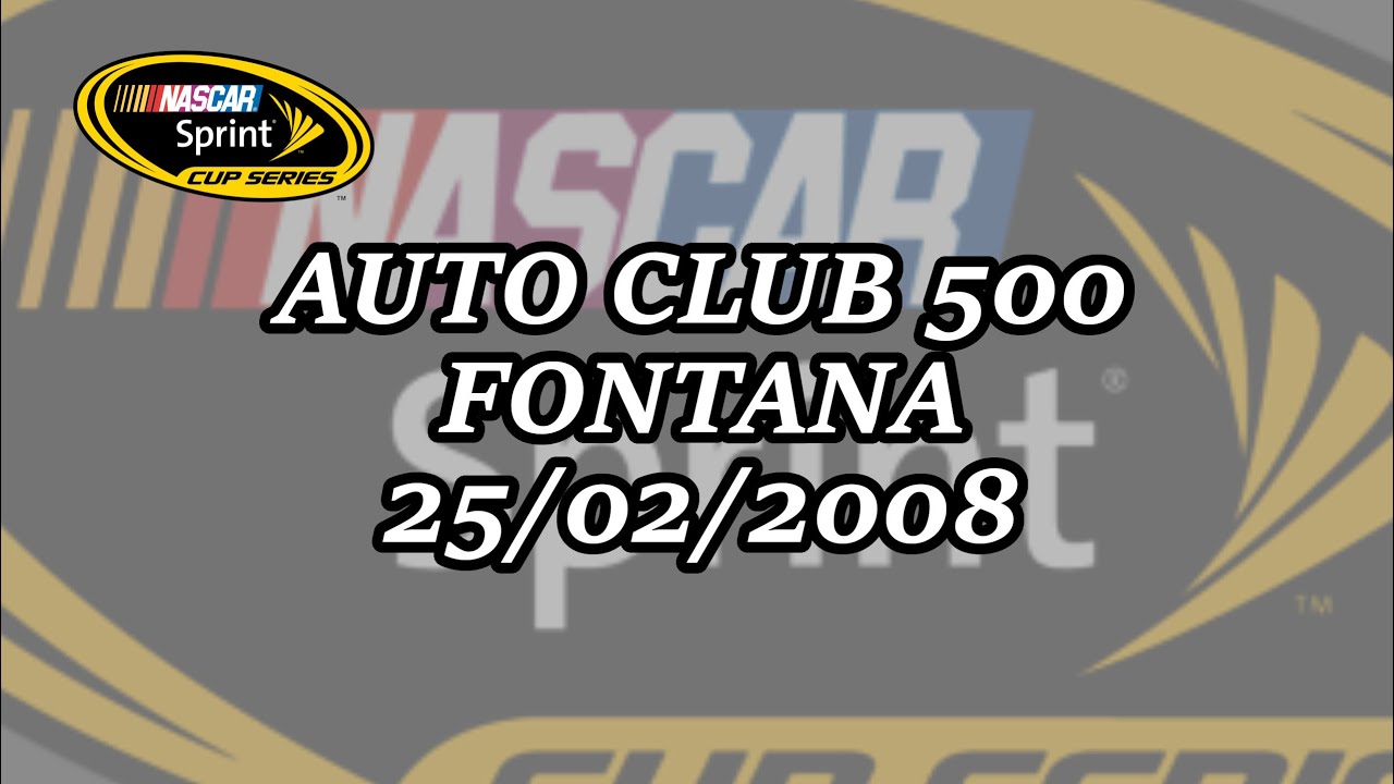 Nascar Sprint Cup Séries - Auto Club 500 at Fontana- 25-02-2008 - YouTube