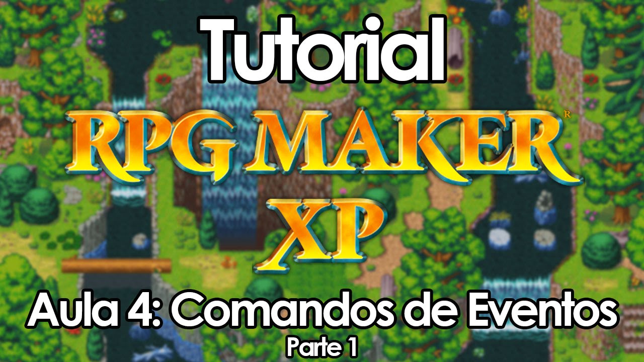 Tutorial RPG Maker XP [PT-BR] | Aula 4: Comandos de Eventos (Parte 1 ...