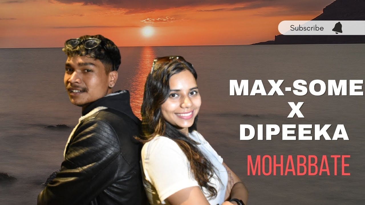 MOHABBATE-MAX-SOME||DIPEEKA|| NEPALI HINDI RAP SONG @Arunnagarji - YouTube