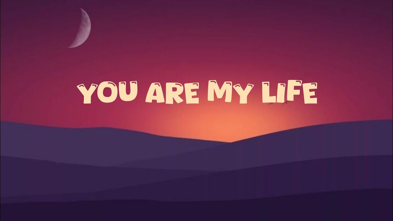 You Are My Life Lyrics - YouTube