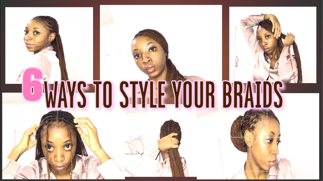 6 WAYS TO STYLE YOUR BRAIDS 😉 you are welcome 😘💞 - YouTube