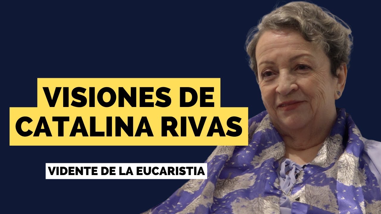 Visiones de Catalina Rivas - Vidente de la Eucaristía - YouTube