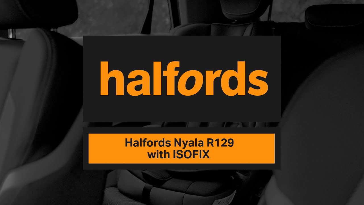 Halfords Nyala with ISOFIX R129 Car Seat | Halfords UK - YouTube