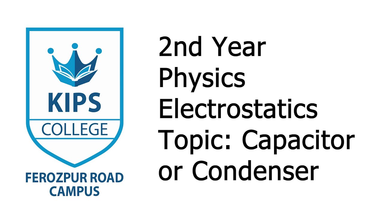 Capacitor or Condenser | Electrostatics | Physics | 2nd Year | Kips ...
