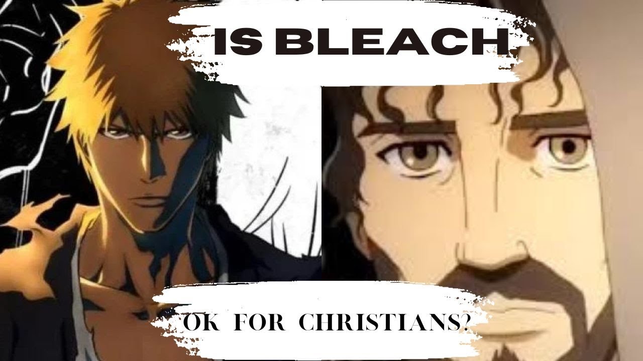 IS #bleach ok for #christian #anime #jesus #bible - YouTube