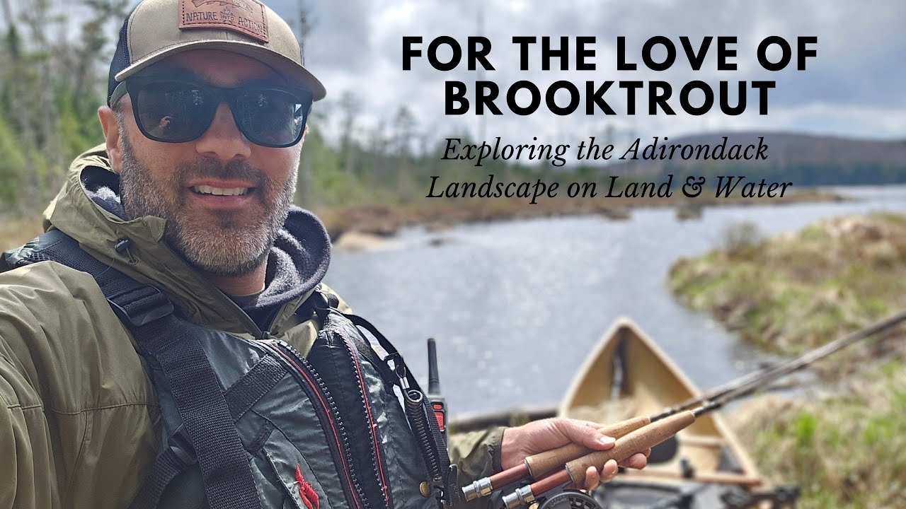 Springtime Adirondack Brook Trout and Nature Trip 2025 - YouTube