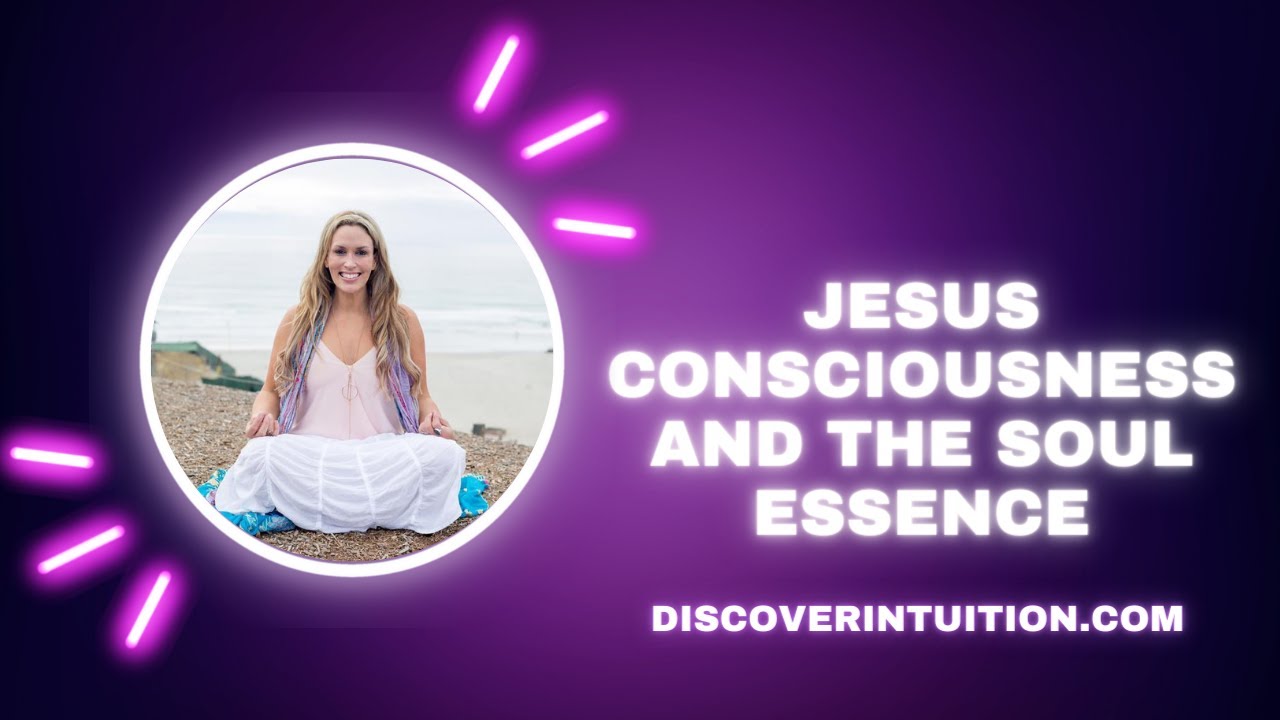 Jesus Consciousness and the Soul Essence! - YouTube