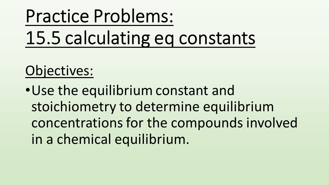 15.5 Practice Problems: Calculating Equilibrium Constants - YouTube