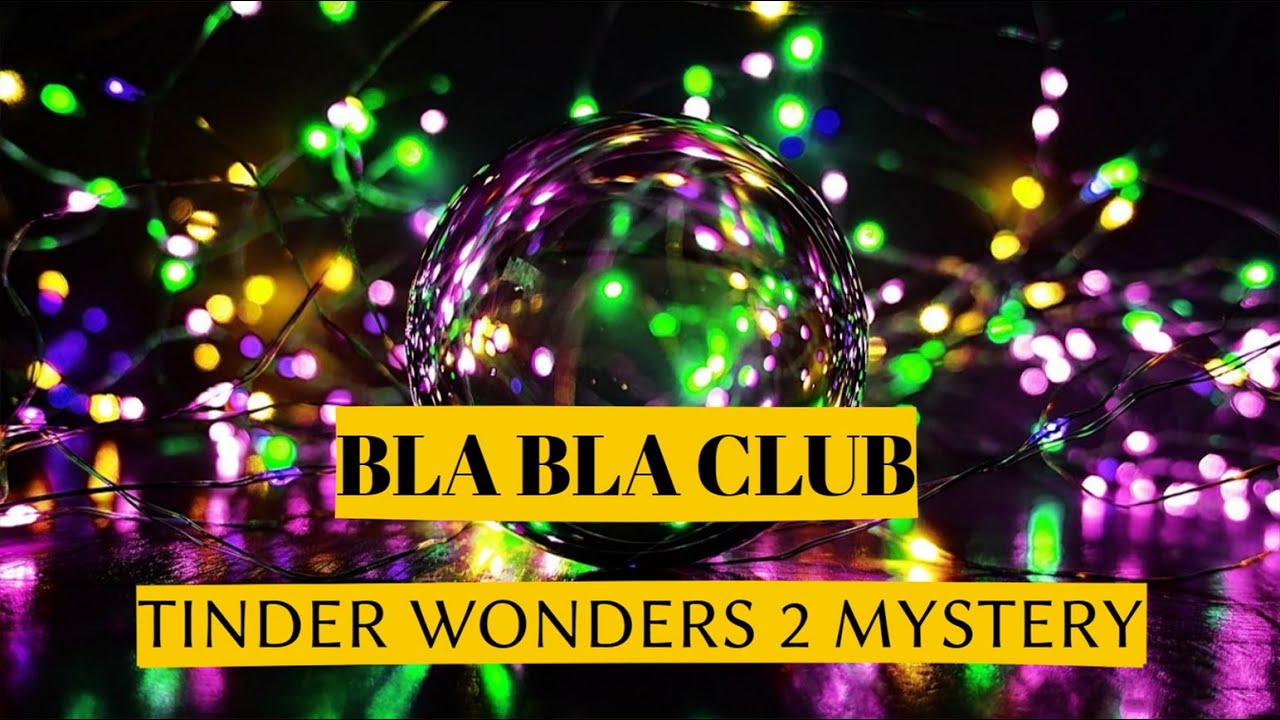 Bla bla club: solving this mysterious story using 🔮 Tinder Wonders 2 ...
