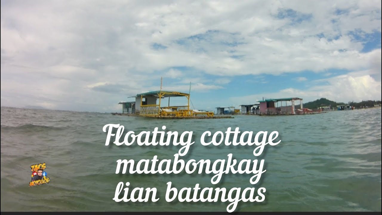 MATABONGKAY LIAN BATANGAS FLOATING COTTAGE RESORT - YouTube