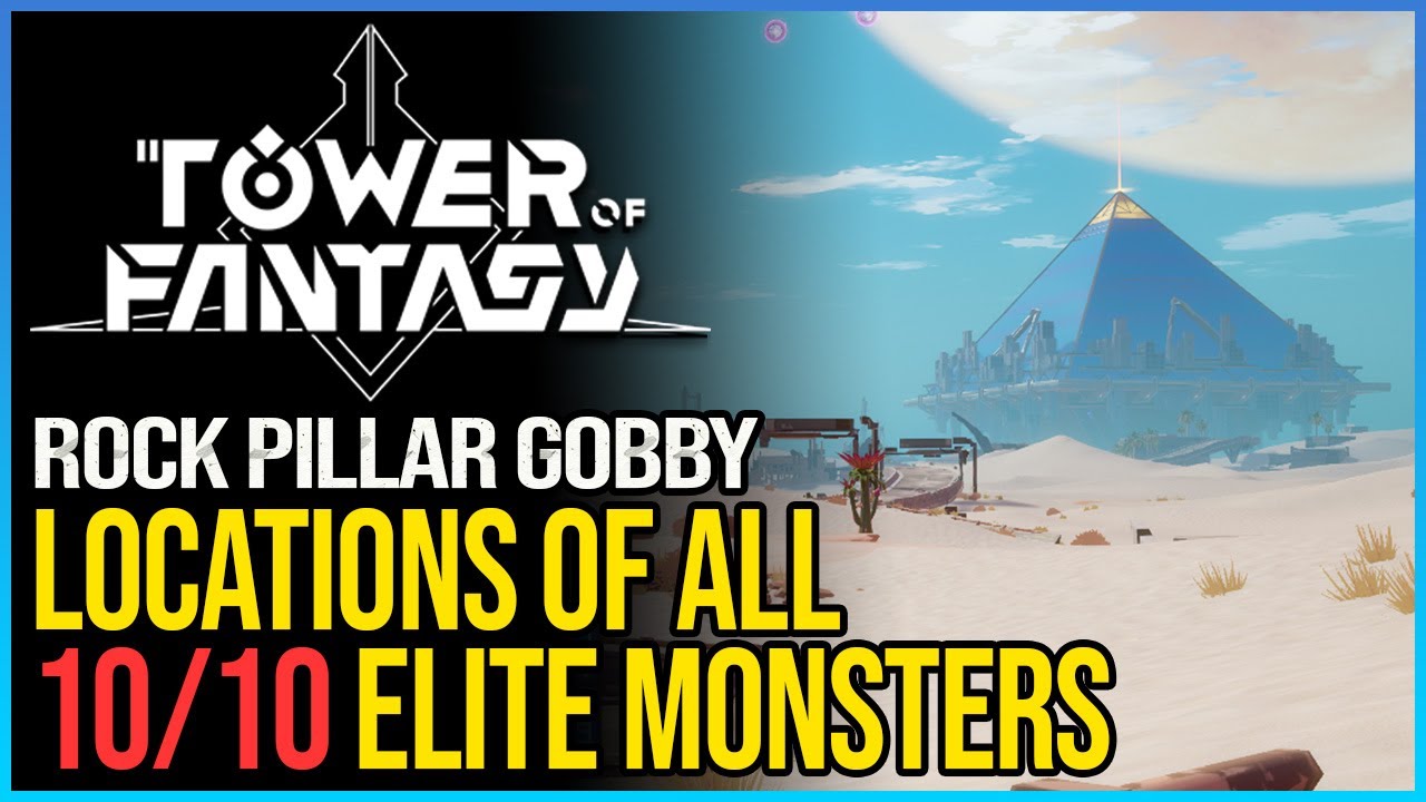 Rock Pillar Gobby List of Targets Tower of Fantasy - All Monster ...