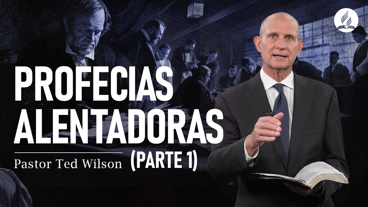 Profecias alentadoras | Pastor Ted Wilson - YouTube