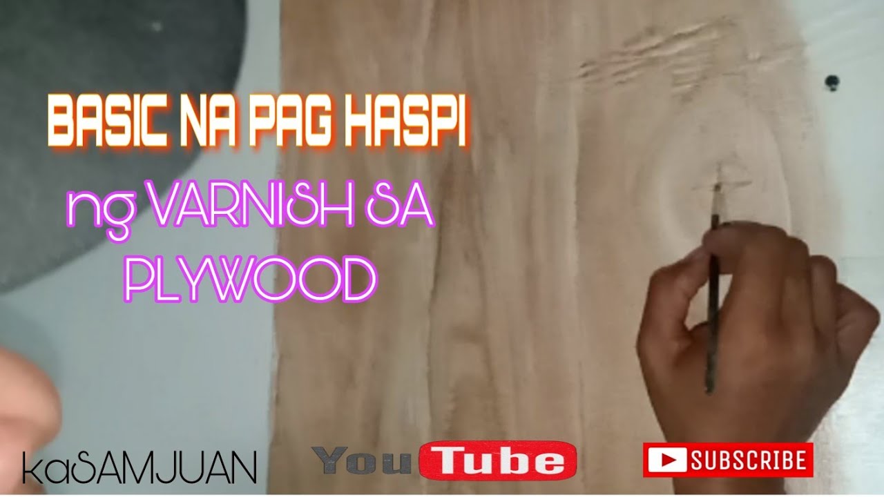 SIMPLENG PAMAMARAAN NG PAG HASPI NG VARNISH (kaSAMJUAN) - YouTube