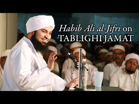 Habib Ali al-Jifri on Tablighi Jamat