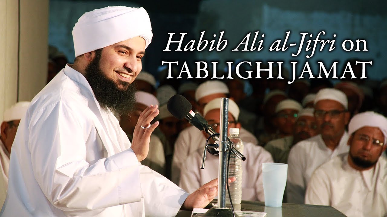 Habib Ali al-Jifri on Tablighi Jamat - YouTube