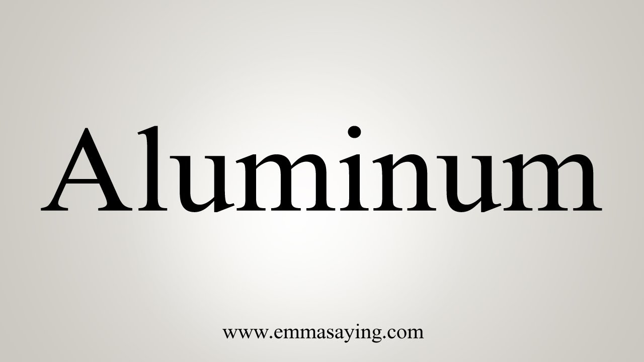 How To Say Aluminum - YouTube