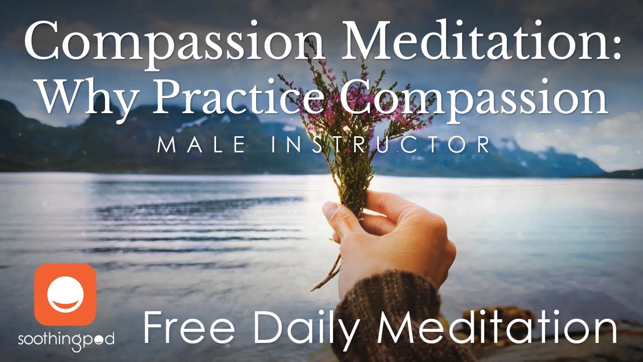 Compassion Meditations | 💚 Why Practice Compassion | Mindfulness ...