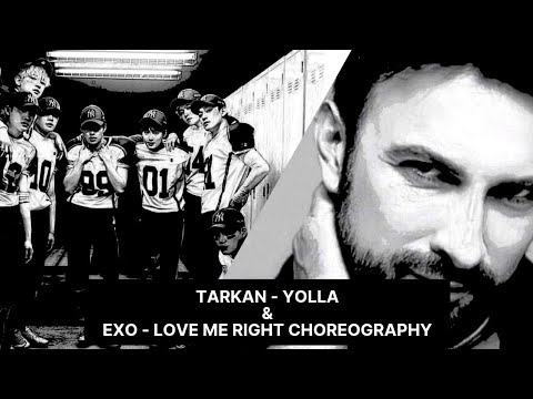 Tarkan - Yolla & EXO - Love Me Right Choreography