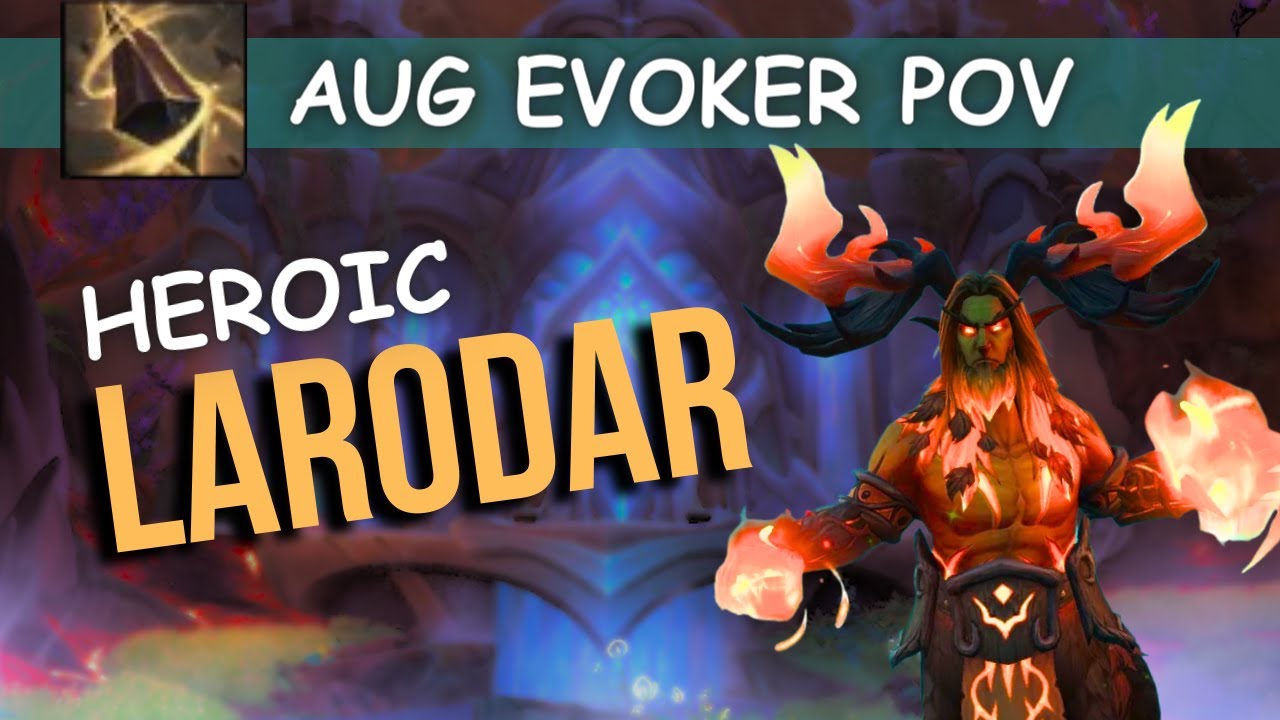 Larodar Down! (Heroic) Aug Evoker PoV | WoW 10.2 Amirdrassil Raid - YouTube