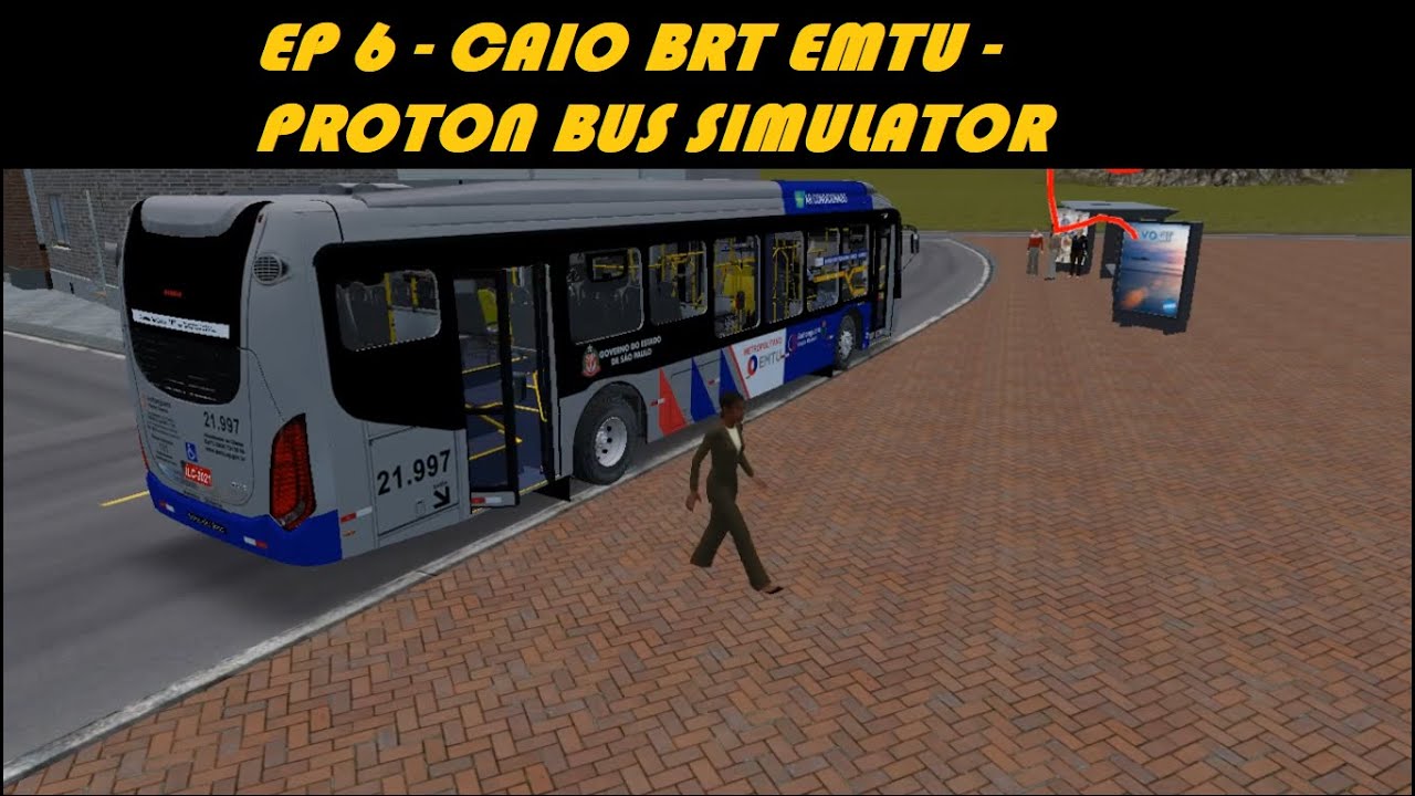 EP 6 - CAIO BRT EMTU PROTON BUS SIMULATOR - YouTube