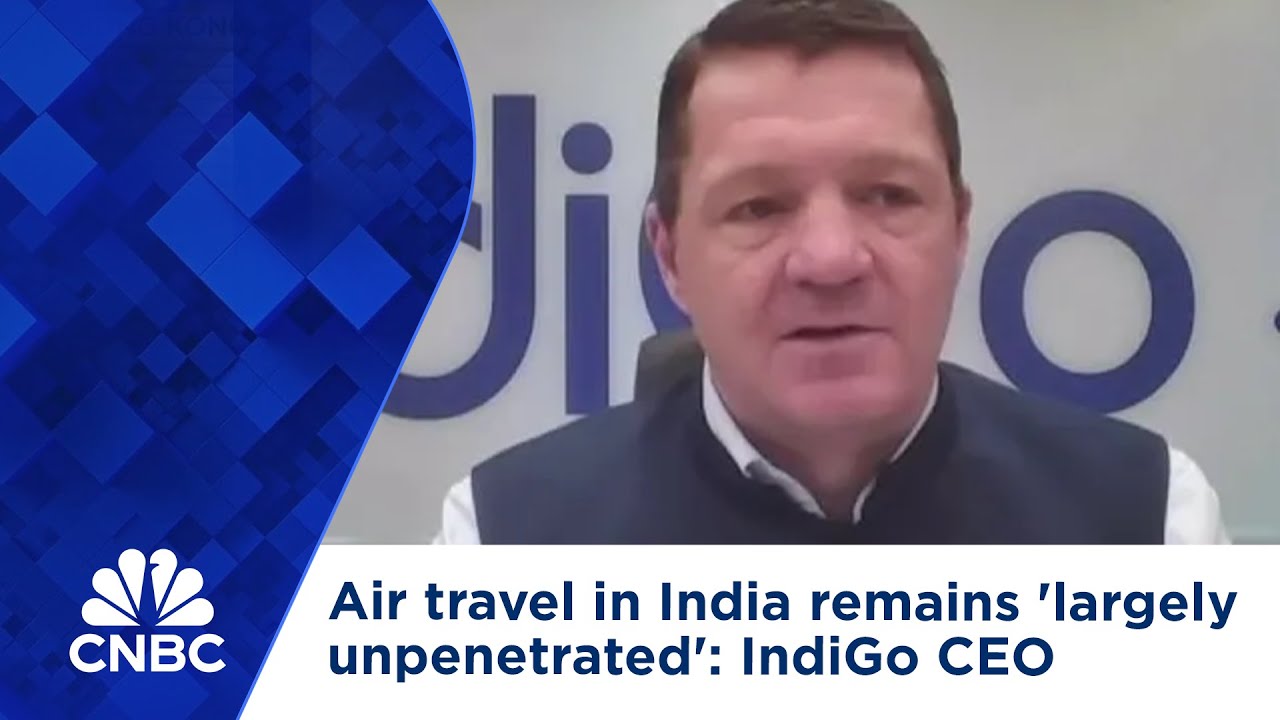 Air travel in India remains 'largely unpenetrated': IndiGo CEO - YouTube